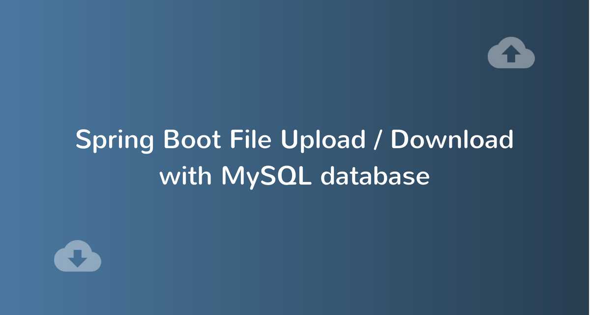Spring Boot File Upload Download With Jpa Hibernate And Mysql Database Callicoder