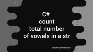 C# program to count the total number of vowels in a string - CodeVsColor