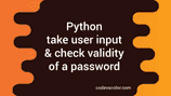 Python program to take user input and check validity of a password ...