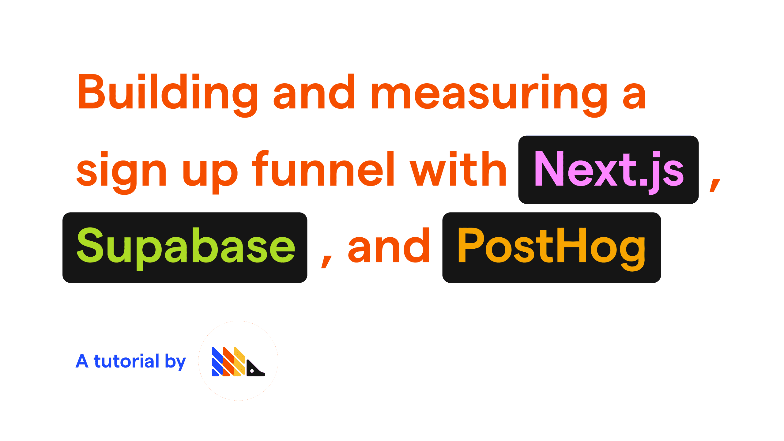 Building and measuring a sign up funnel with Next.js, Supabase, and ...