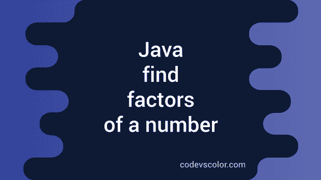 Java program to find the factors of a number - CodeVsColor