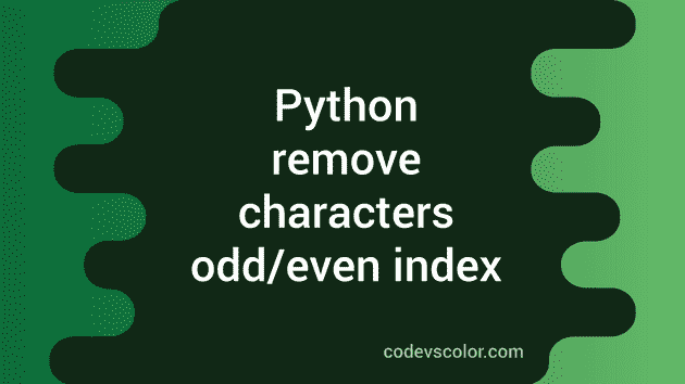Python program to remove characters from odd or even index of a string ...