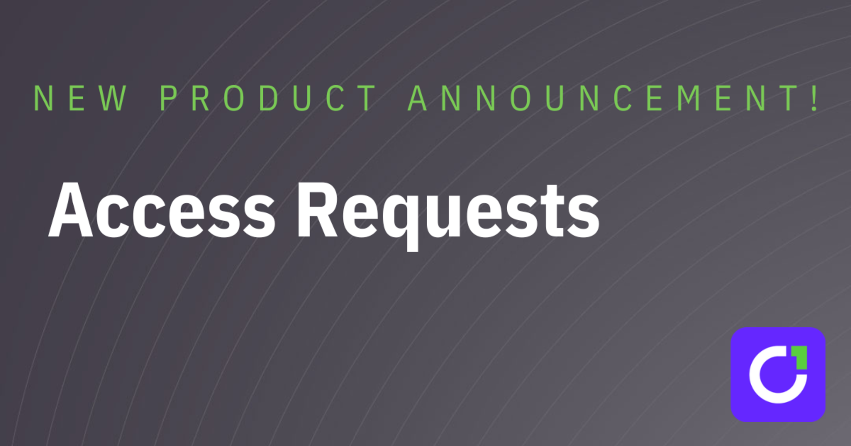 Continuing the Journey to Least Privilege: Introducing Access Requests ... Continuing the Journey to Least Privilege: Introducing Access Requests ...