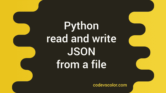 Python program to read and write JSON from a file - CodeVsColor