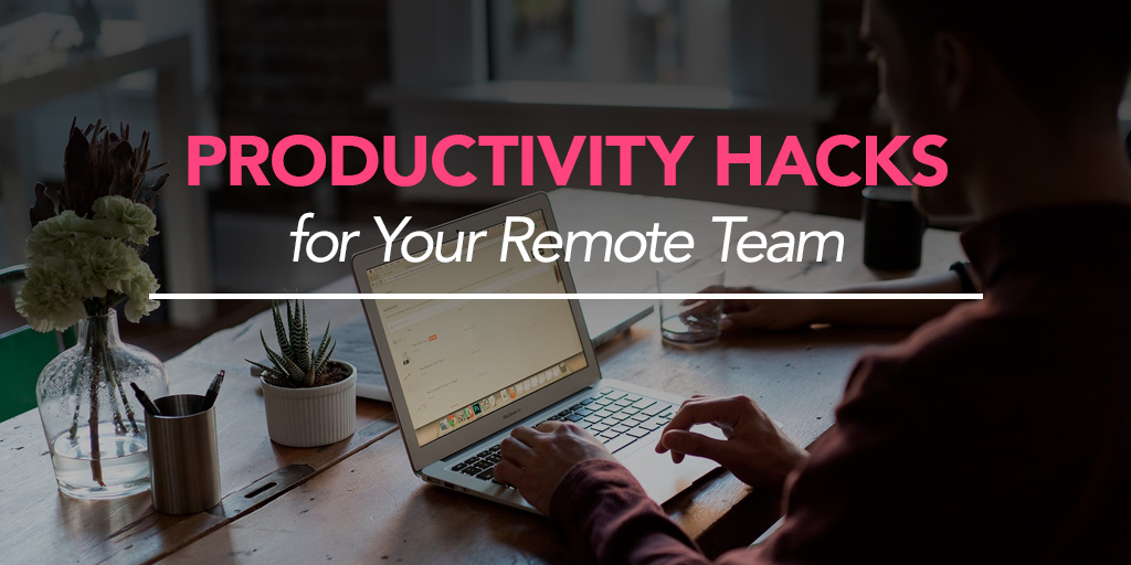 Productivity Hacks for Your Remote Team | KickoffLabs