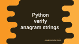 Python program to check if two strings are an anagram or not - CodeVsColor