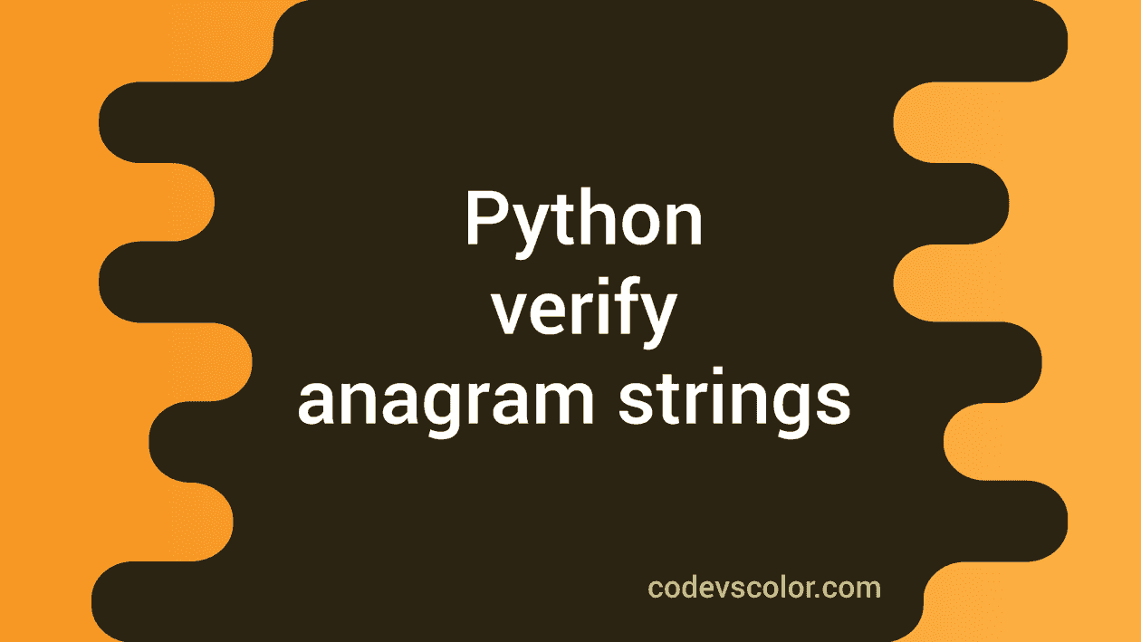 Python program to check if two strings are an anagram or not - CodeVsColor