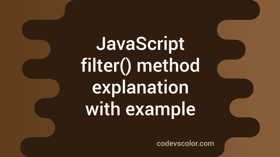 JavaScript filter method explanation with example - CodeVsColor JavaScript filter method explanation with example - CodeVsColor