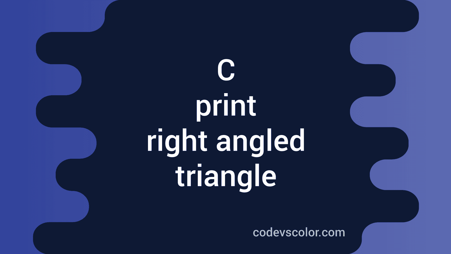 C program to print a right angled triangle using numbers - CodeVsColor