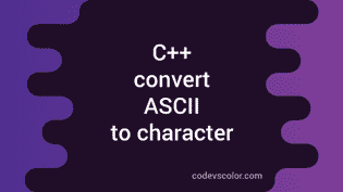 C++ program to convert ASCII to character - CodeVsColor