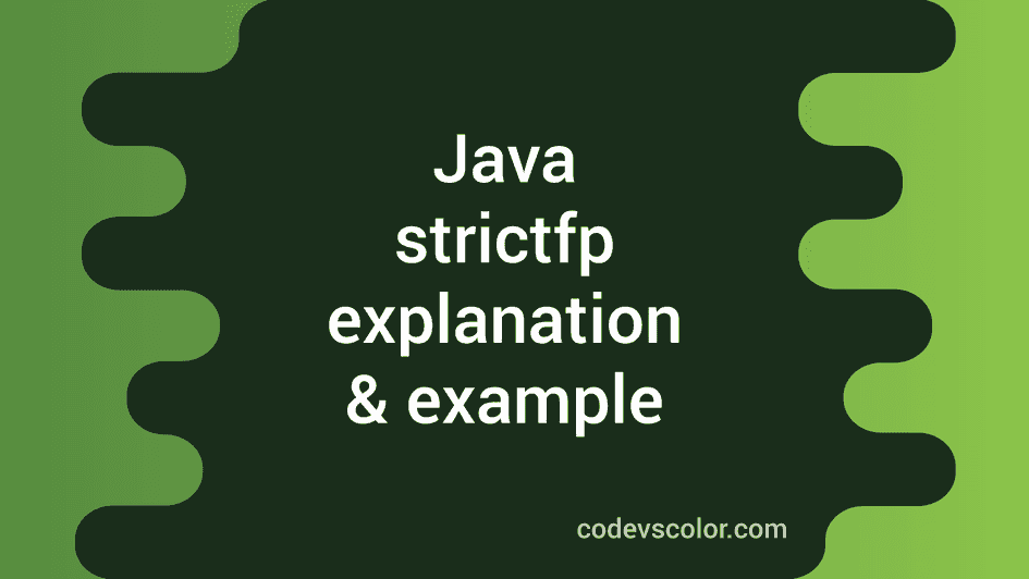 Java strictfp keyword : Explanation with example - CodeVsColor