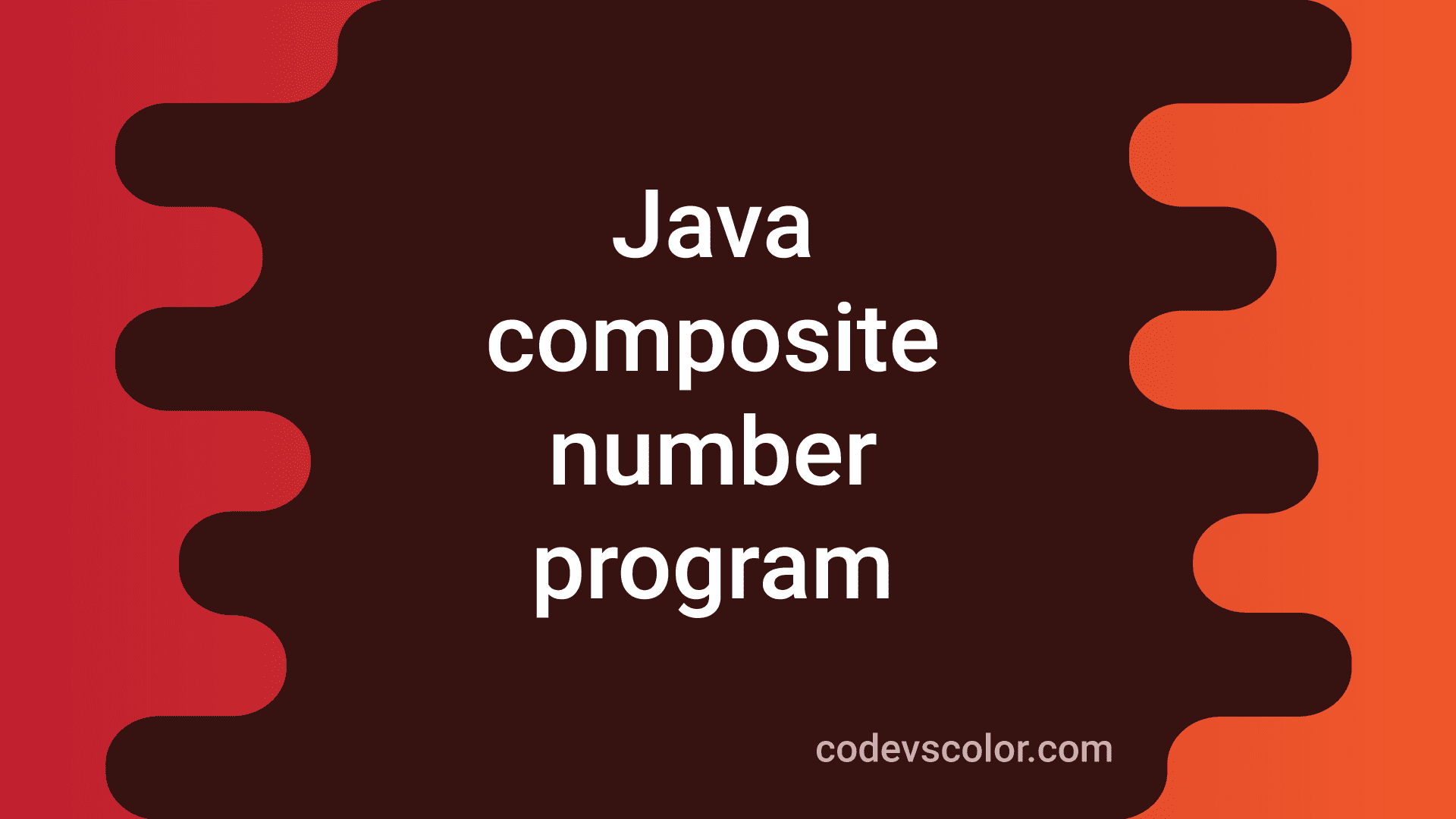 Java Program To Check If A Number Is A Composite Number Or Not