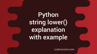 Python string lower() method explanation with example - CodeVsColor