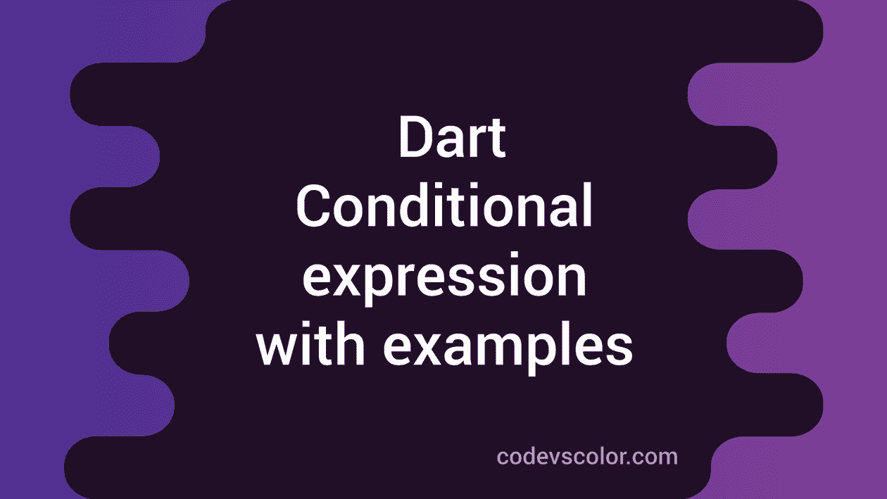 Conditional expression in Dart - CodeVsColor