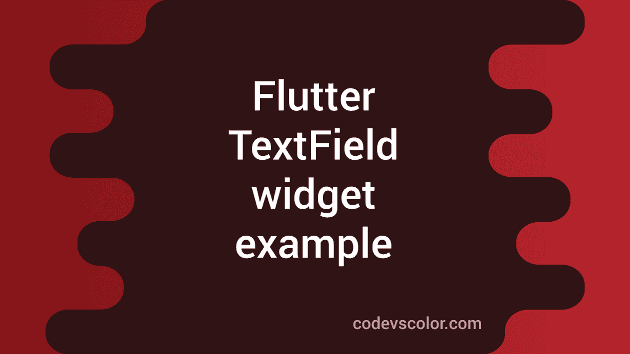 TextField widget example in flutter and its different properties - CodeVsColor