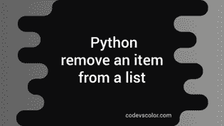 How to remove an item from a list in python - CodeVsColor