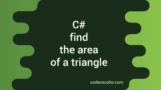 C# program to find the area of a triangle - CodeVsColor