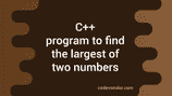 C++ tutorial to find the largest of two user input numbers - CodeVsColor