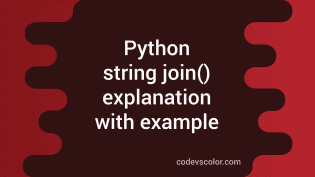 Python string join() method explanation with example - CodeVsColor