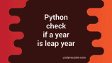Python program to check if a year is a leap year or not - CodeVsColor