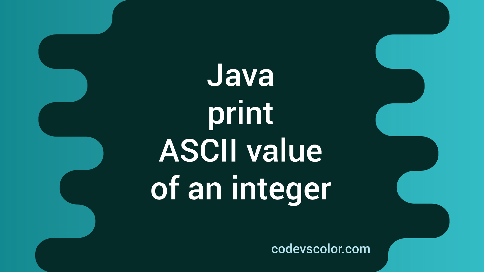 Java Program To Print The Ascii Value Of An Integer