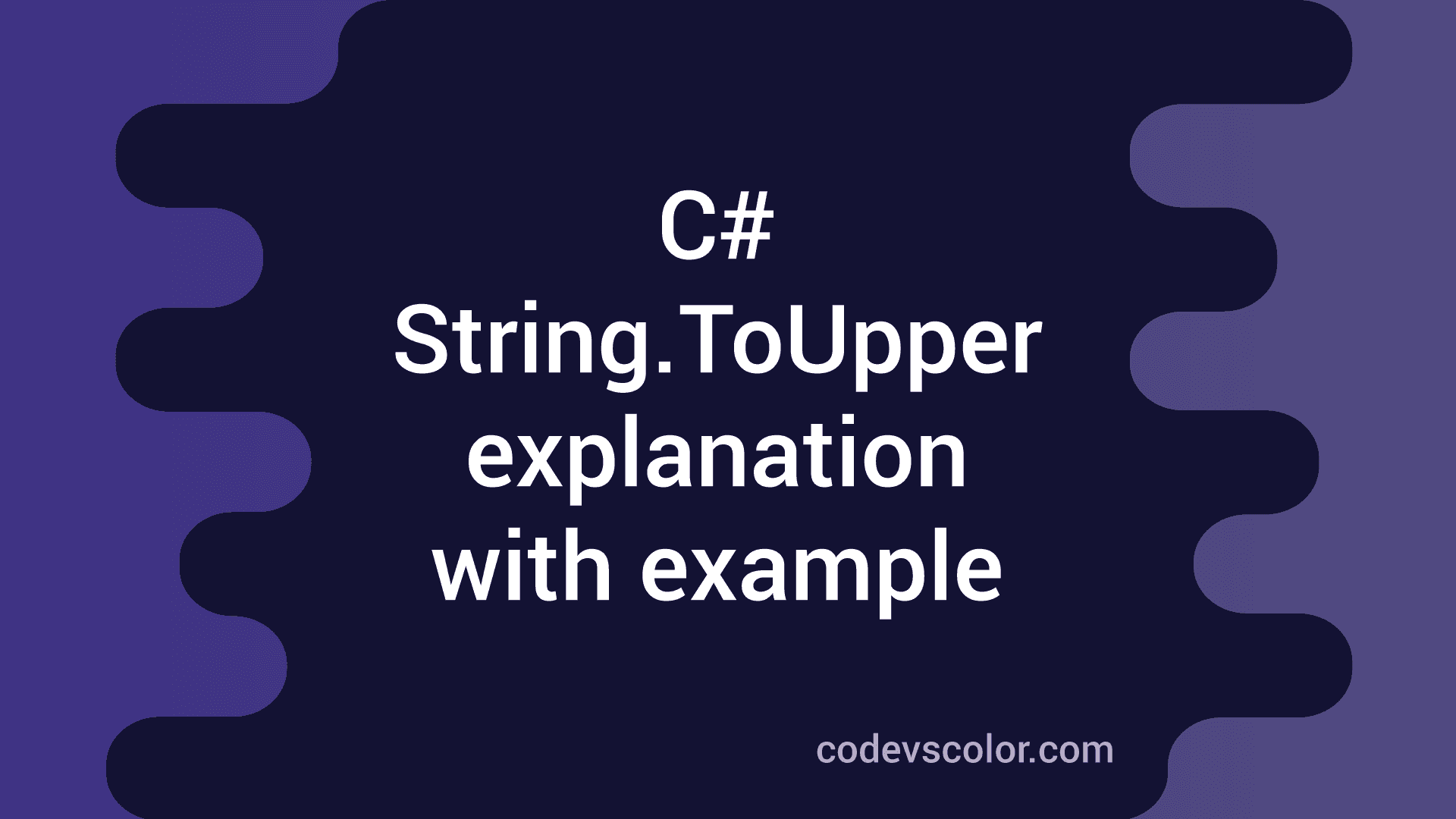 C# String.ToUpper method explanation with example - CodeVsColor