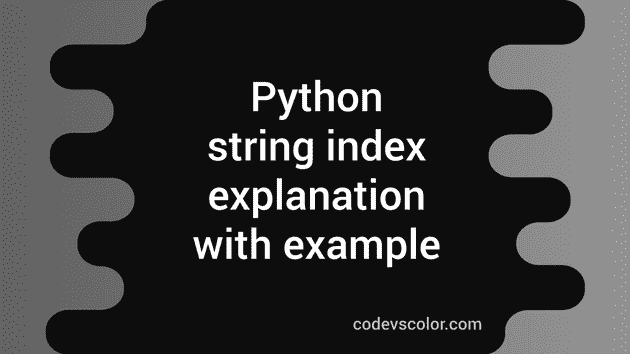 Python string index method explanation with example - CodeVsColor