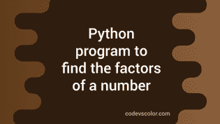 Python program to find factors of a number - CodeVsColor