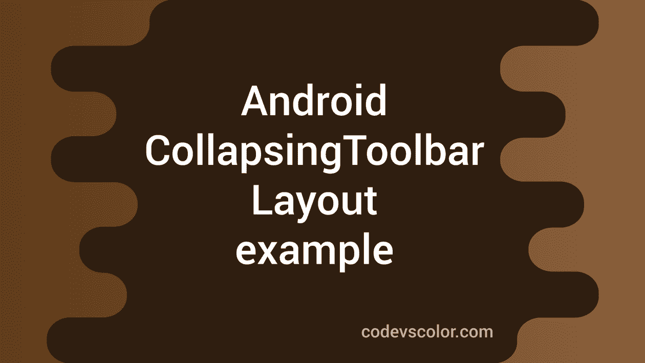 Android CollapsingToolbarLayout - Material Design Tutorial -2 - CodeVsColor