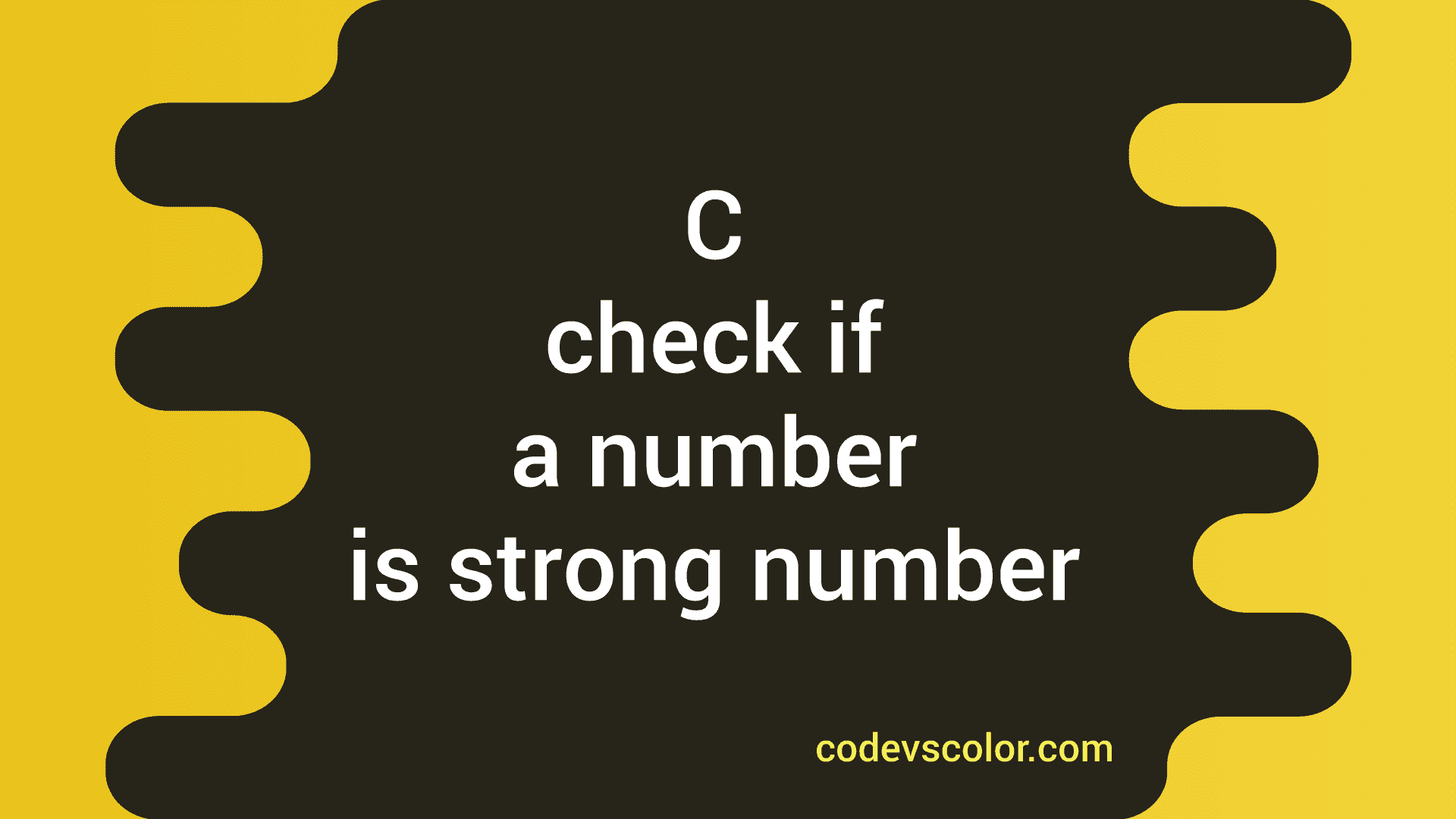 C program to check if a number is a Strong number or not - CodeVsColor