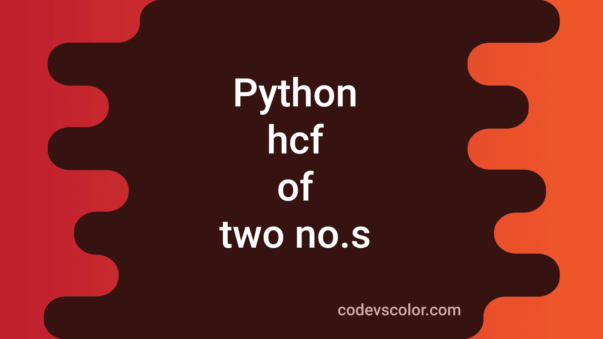 3 Ways In Python To Calculate GCD Or HCF Of Two Numbers CodeVsColor