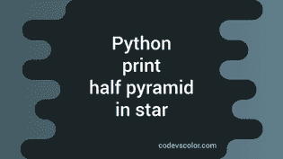 Python program to print a half pyramid in star - CodeVsColor