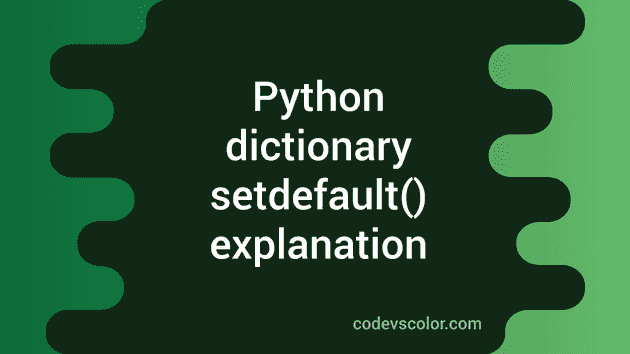 Python dictionary setdefault() method explanation with example ...