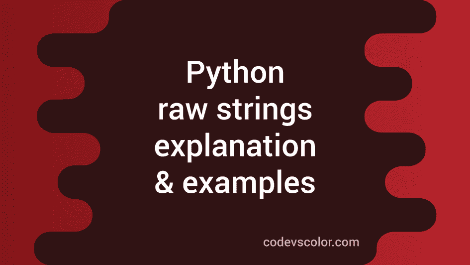 Python Raw Strings Explanation With Examples Codevscolor