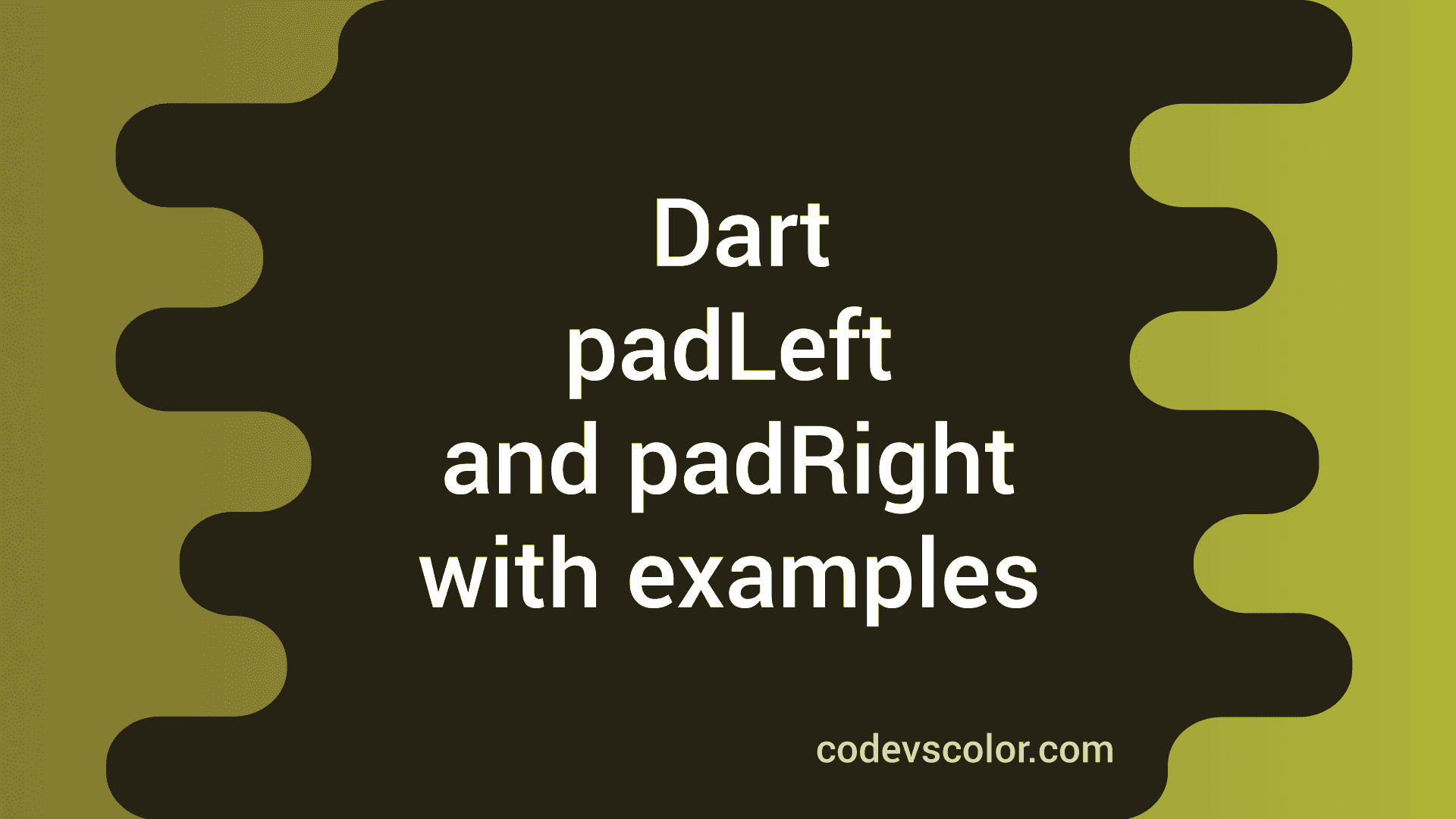 Dart padLeft and padRight examples - CodeVsColor