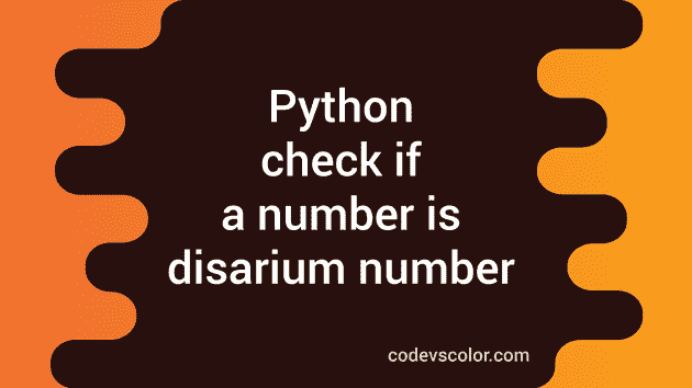 Python program to check if a number is a disarium number or not ...