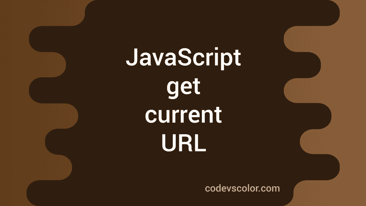 JavaScript program to get the current URL of the browser - CodeVsColor