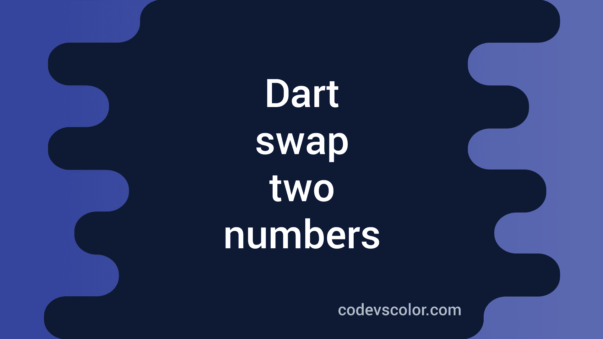 Dart Program To Swap Two User Given Numbers CodeVsColor dart-program-to-swap-two-user-given-numbers-codevscolor