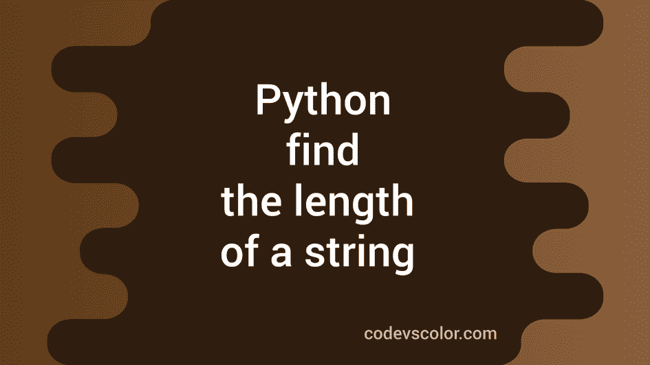 How to find the length of a string in python - CodeVsColor