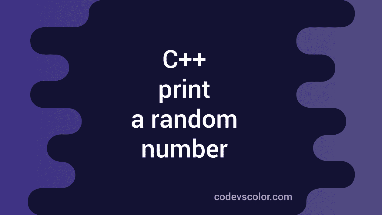 C++ program to print a random number - CodeVsColor