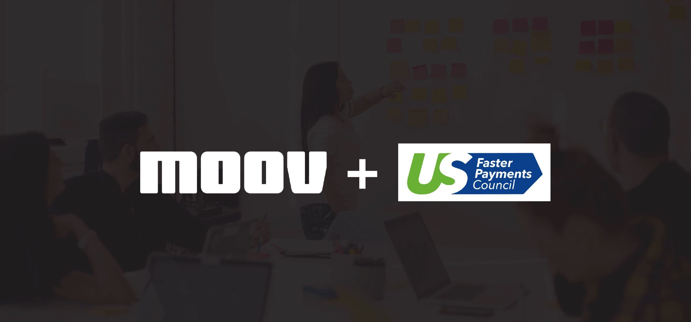 Moov joins the U.S. Faster Payments Council | Moov