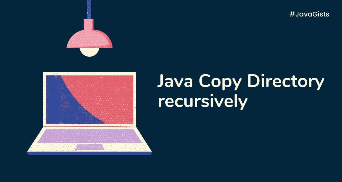 How to copy Directories recursively in Java | CalliCoder