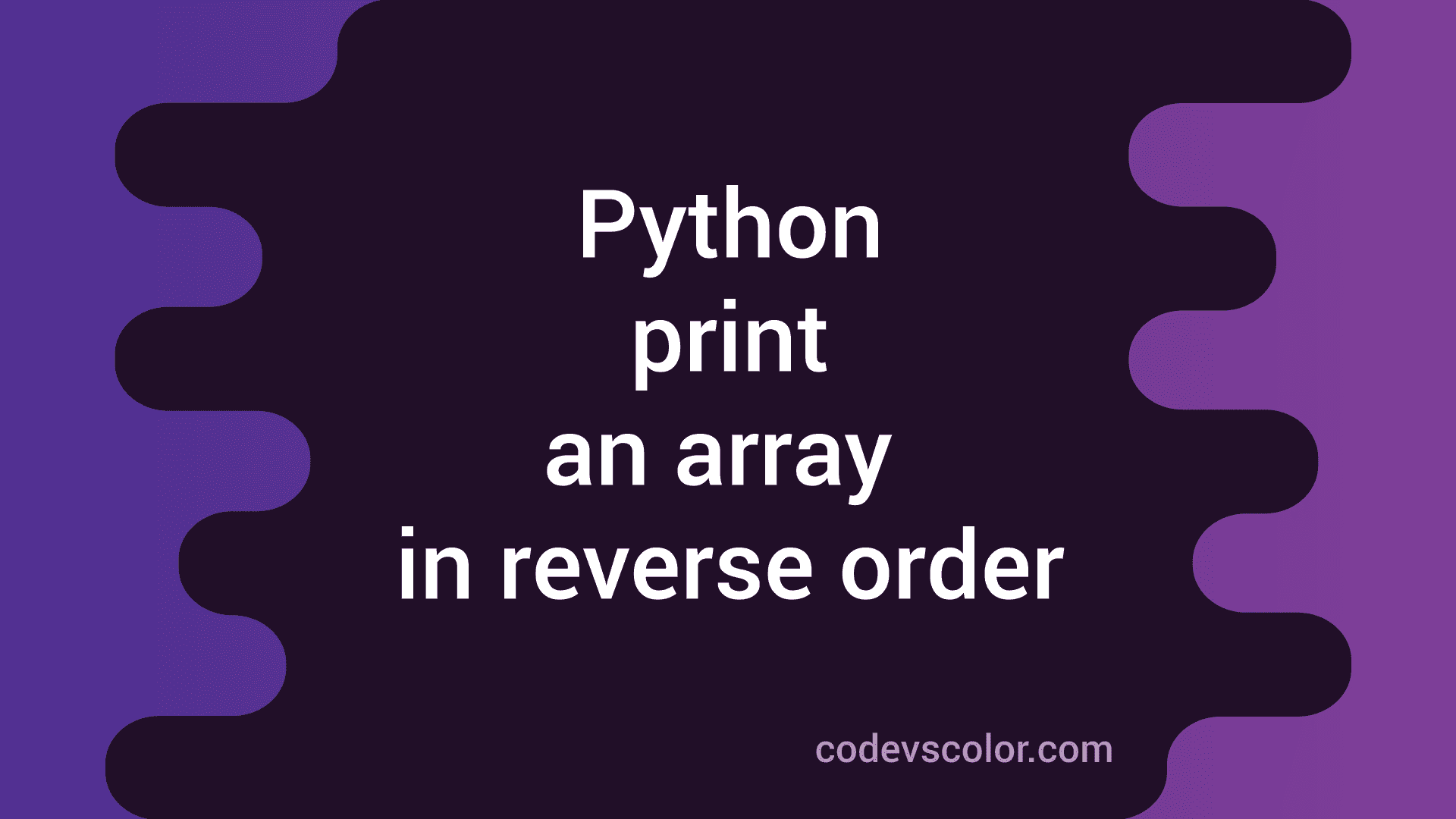 How To Iterate And Print An Array In Reverse Order In Python CodeVsColor