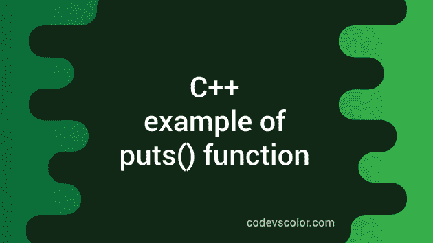 C++ puts() function explanation with examples - CodeVsColor