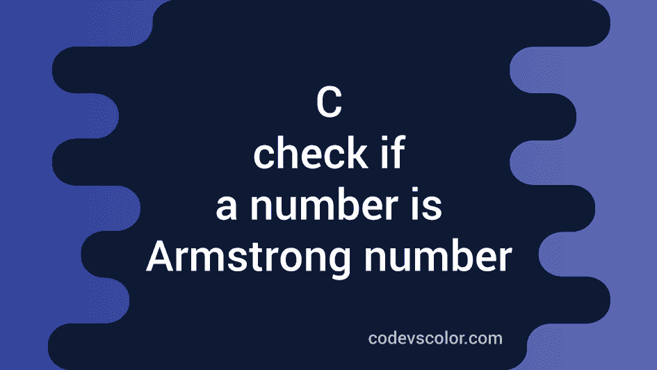 4 different C program to check if a number is Armstrong number or not ...