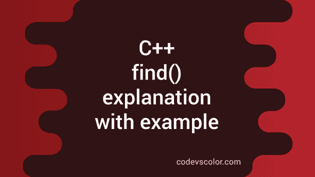 C++ STL find() explanation with example - CodeVsColor