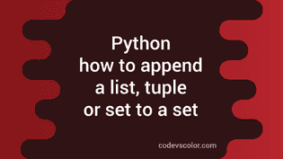 How to append a list, tuple or set to a set in python - CodeVsColor