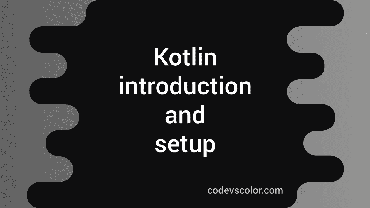 Kotlin Tutorial For Beginner Introduction And Setup