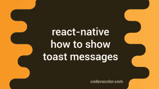 Showing a Toast message in a react native application - CodeVsColor