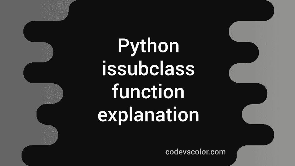 Python issubclass function in details - CodeVsColor